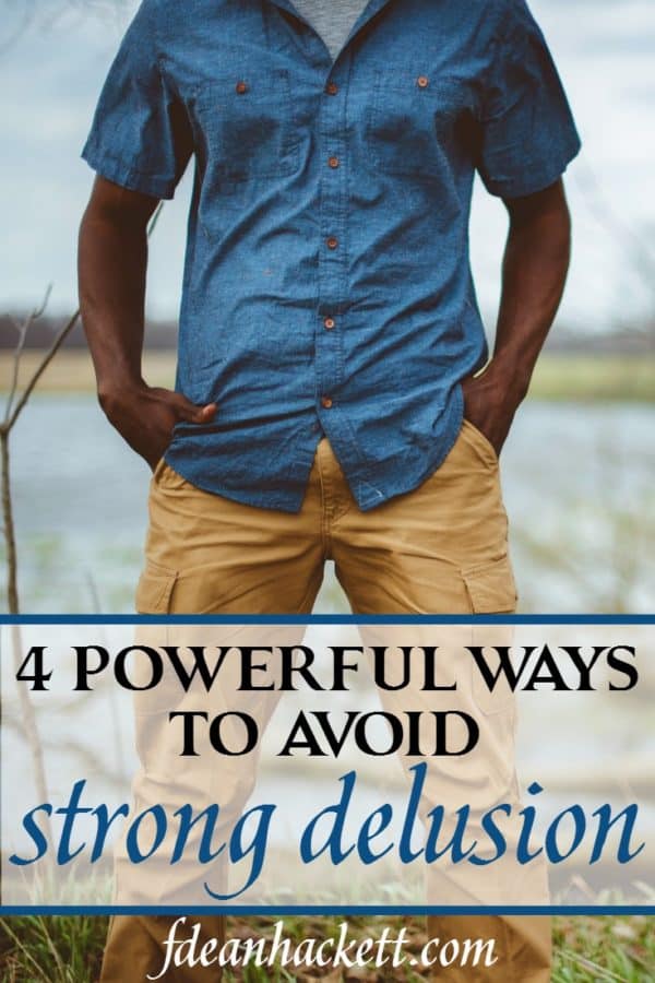 4 Powerful Ways to Avoid Strong Delusion – Foundational